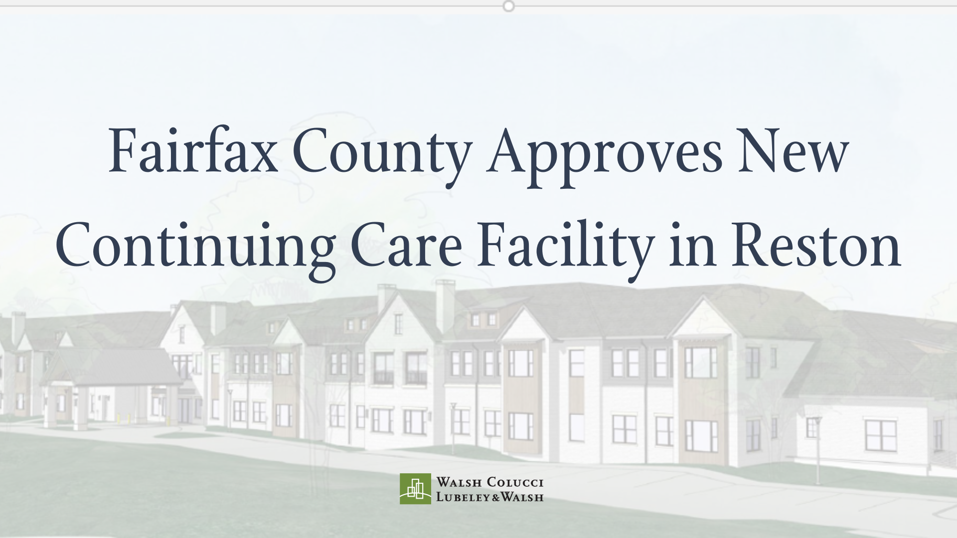 Fairfax County Approves New Continuing Care Facility in Reston - Walsh ...